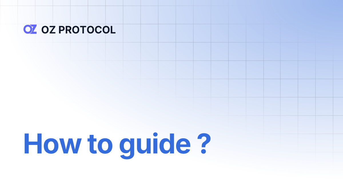 How to guide ? | OZ PROTOCOL